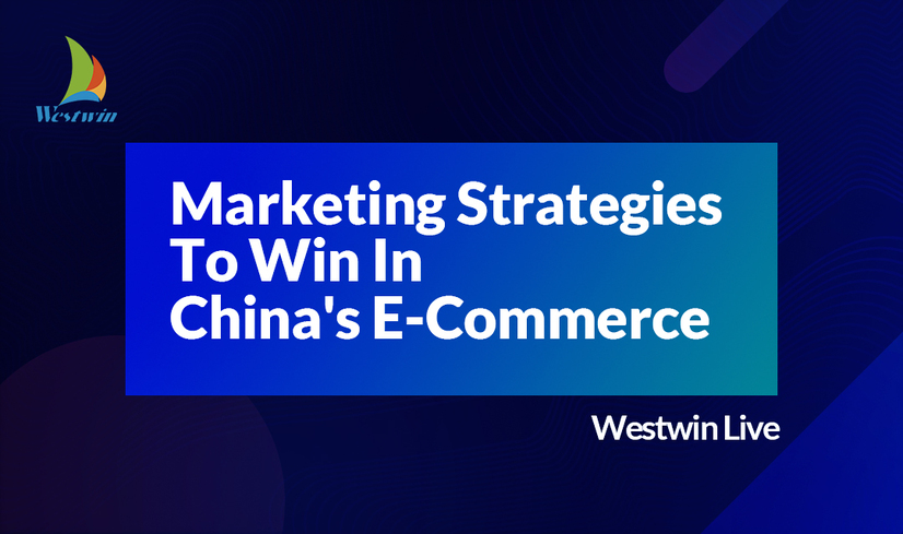 [Westwin Live] Marketing Strategy To Win In China's E-Commerce ...